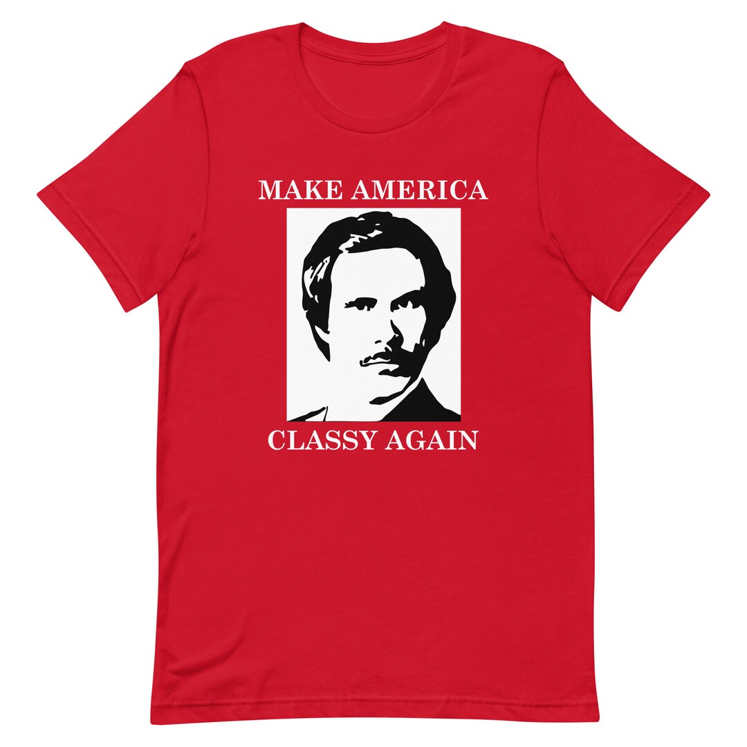 Funny Ron Burgandy Make America Classy Again Tee - Etsy