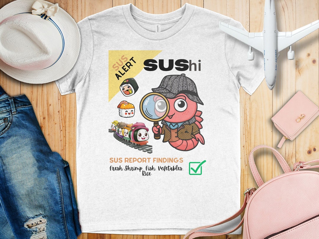 SUS Report Inspired Sushi T-shirt, Funny Detective Sushi Character Tee ...
