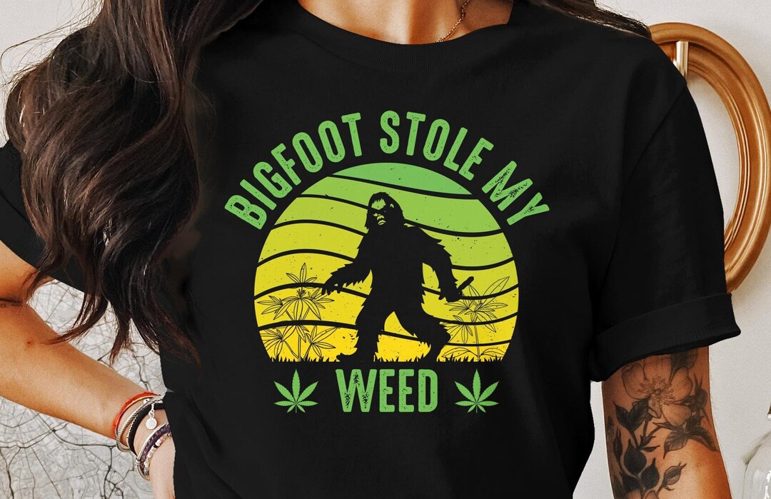 Bigfoot Stole My Weed Weed Shirt 420 Shirt Gift for Him, Pothead Shirt ...