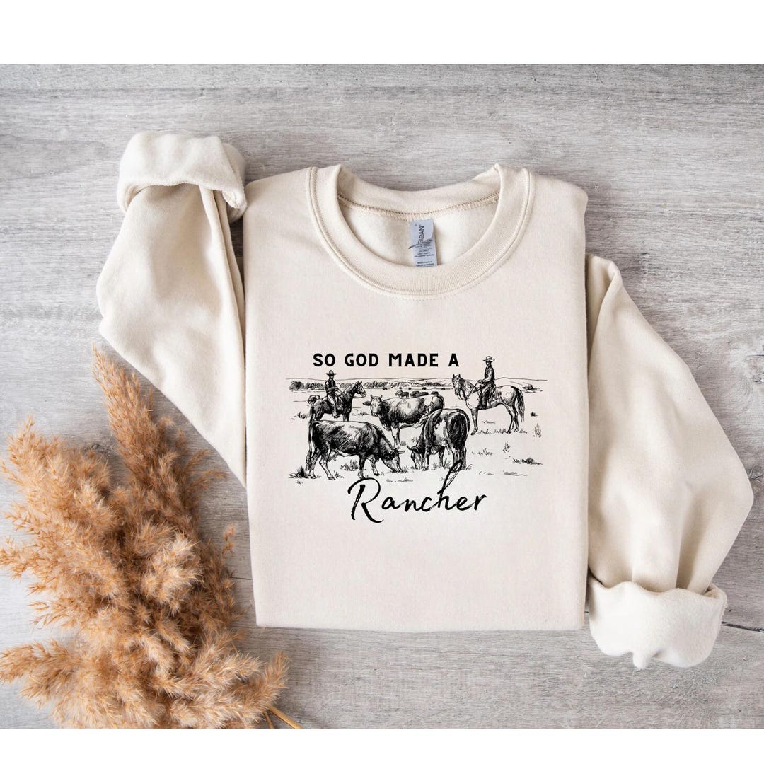 God Made a Rancher, Farmer, Farming Sweatshirt, Crewneck, Thank a ...