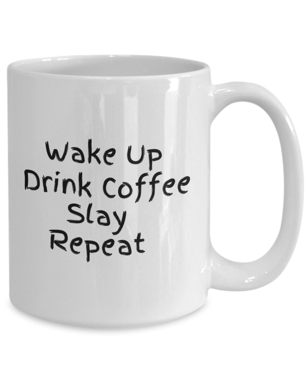 Wake up Drink Coffee Slay Repeat, Motivational Coffee Mug ...
