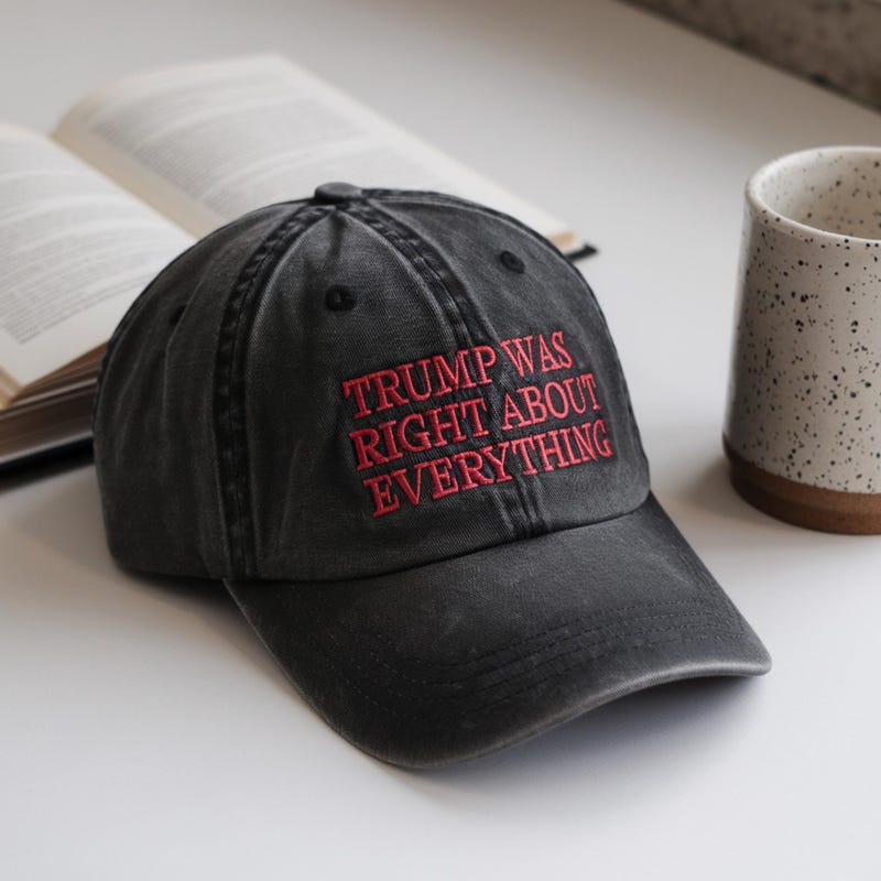 Trump Was Right About Everything Hat - Etsy