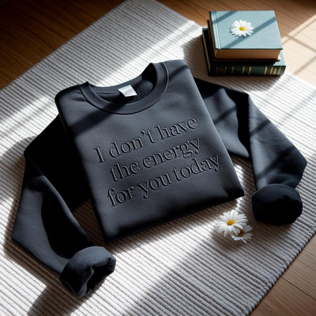 Embroidered 'no Energy Today' Sweatshirt, Funny Anti-social Crewneck - Etsy