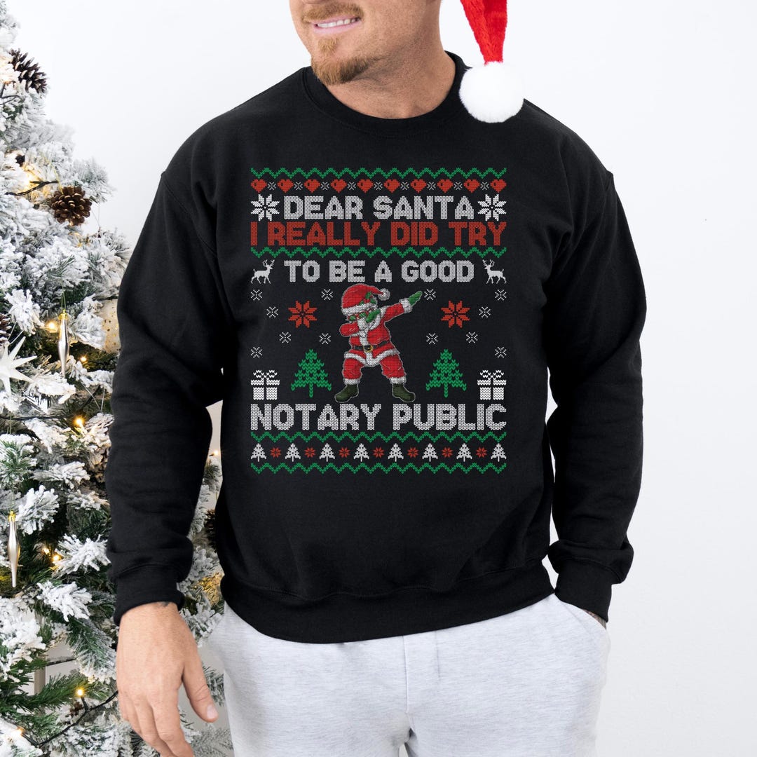 Dear Santa Notary Public Christmas Sweatshirt, Funny Ugly Holiday ...