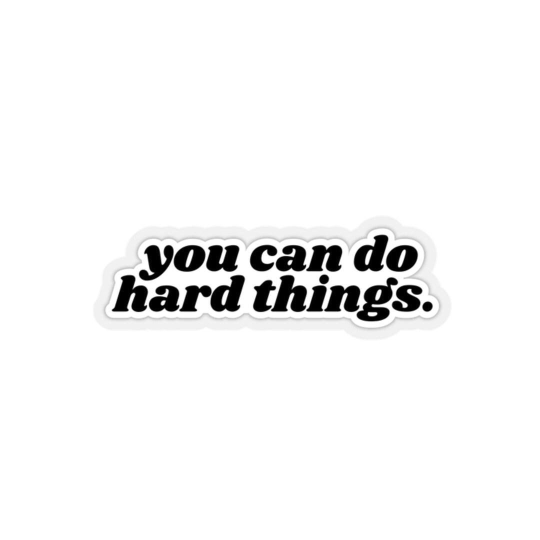 You Can Do Hard Things Sticker, Mental Health, Counseling, Conscious ...