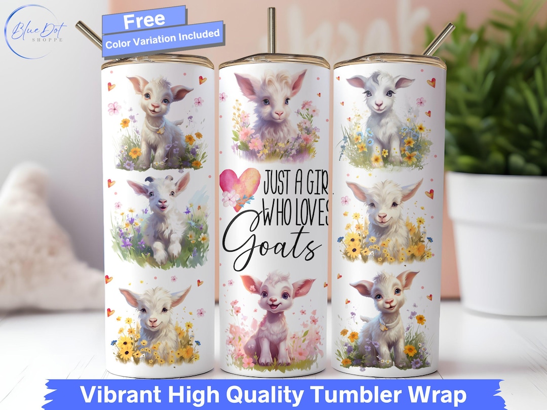 Goat Tumbler Wrap, Just A Girl Who Loves Goats 20 Oz Skinny Tumbler ...