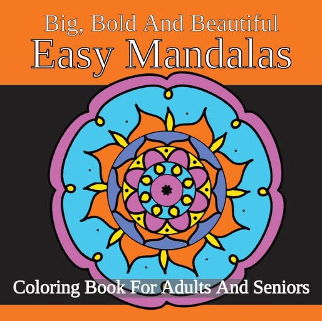 Big, Bold and Beautiful Easy Mandalas Coloring Book for Adults and ...