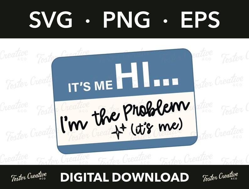 It's Me Hi, I'm the Problem Nametag Svg Png Eps, Digital Eras Nametag ...