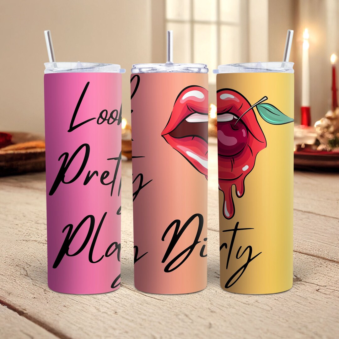 Look Pretty Play Dirty 20oz Skinny Tumbler Wrap Quotes and Sayings ...