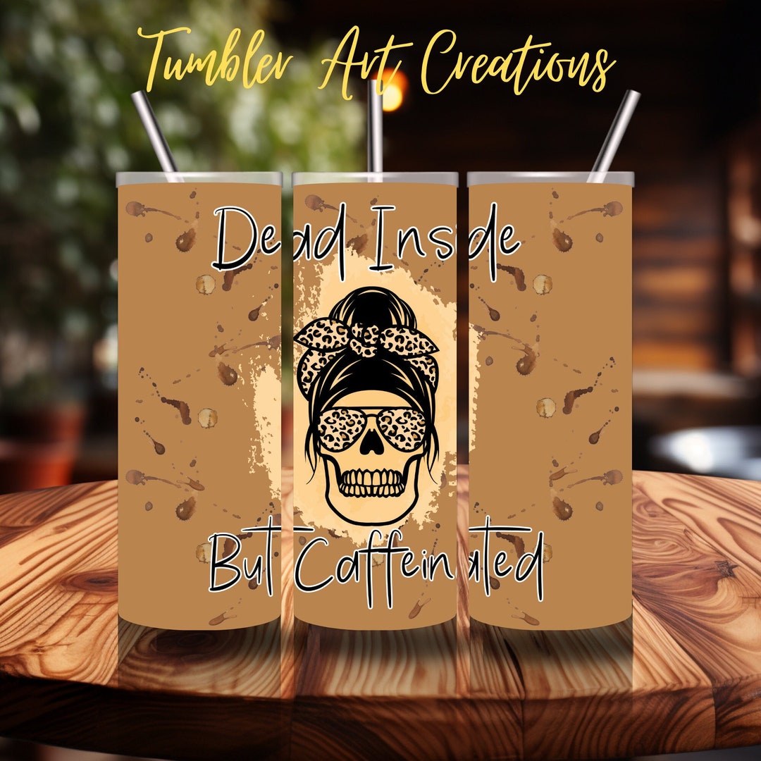 Dead Inside but Caffeinated Tumbler 20 Oz Skinny Tumbler Wrap Gothic ...