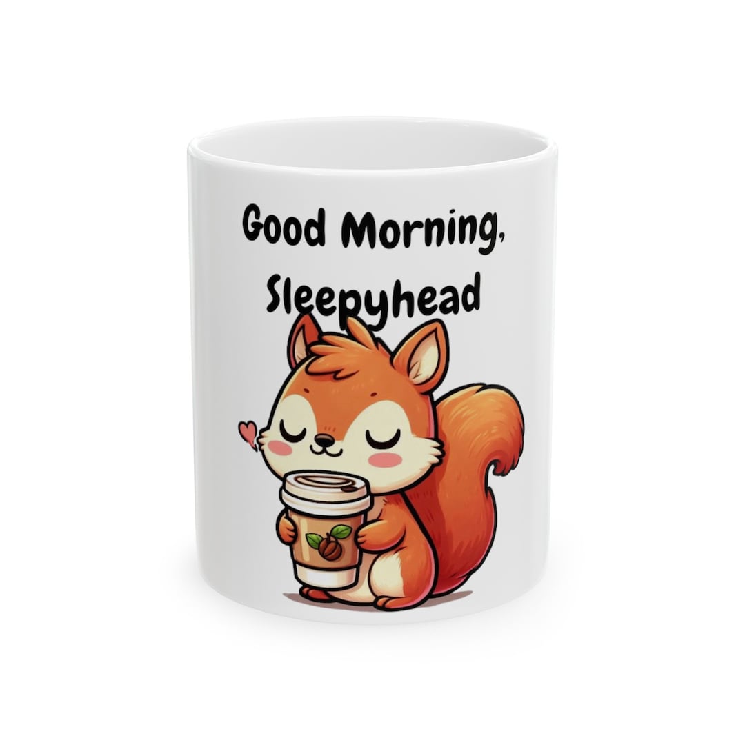Cute Squirrel Animal Coffee good Morning Sleepyhead Adorable, Loving ...
