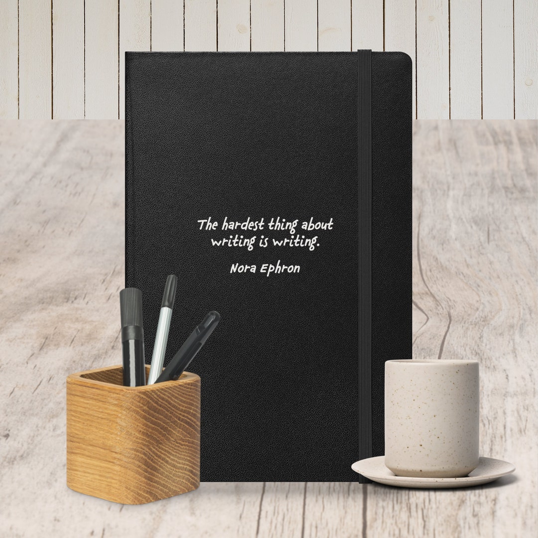 Writing Journal Nora Ephron Writing Quote the Hardest Part About ...