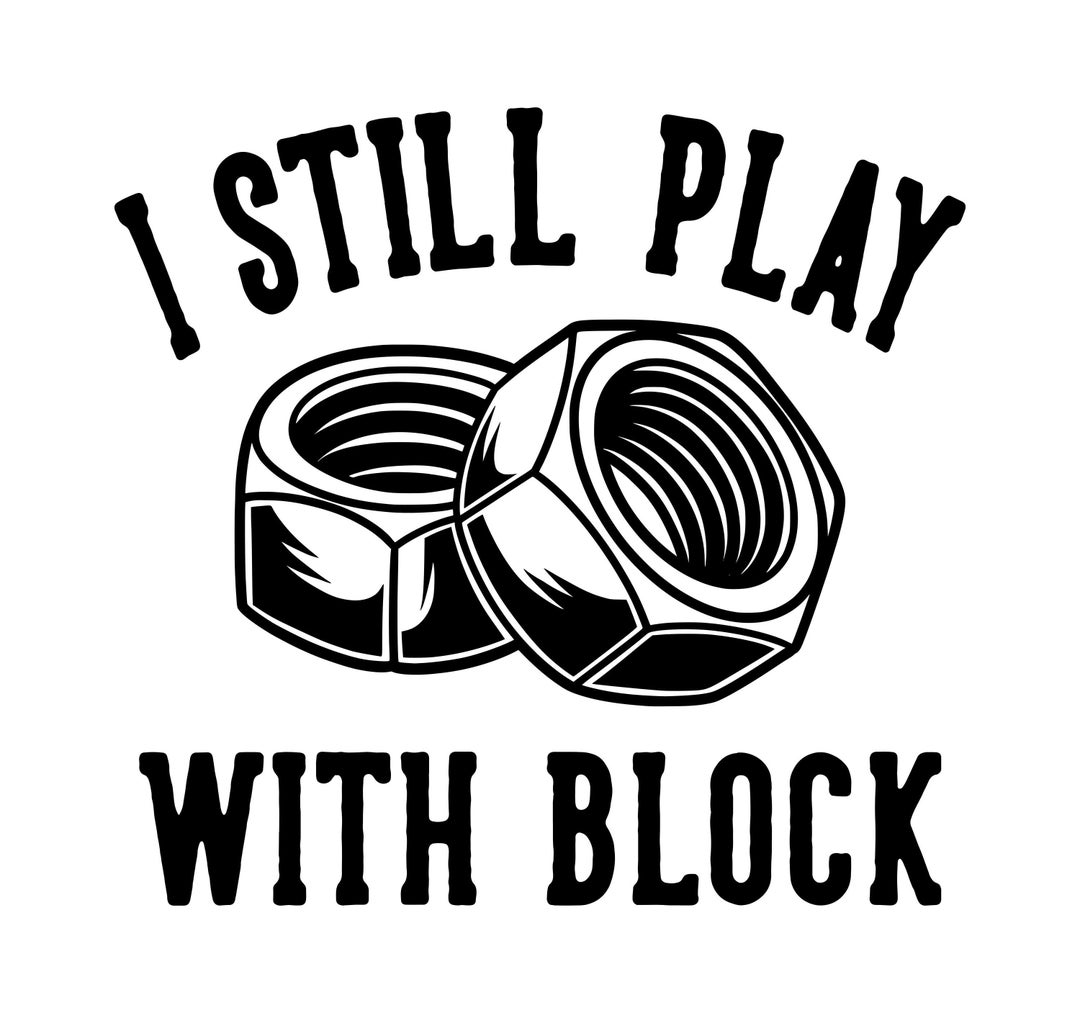 I Still Play With Block, Layered Cricut Design Cut File SVG PNG JPG Eps ...