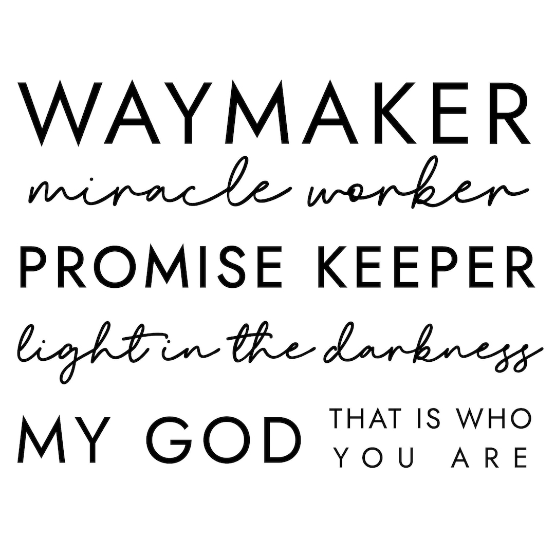 Way Maker Miracle Worker Promise Keeper Light in the Darkness My God ...