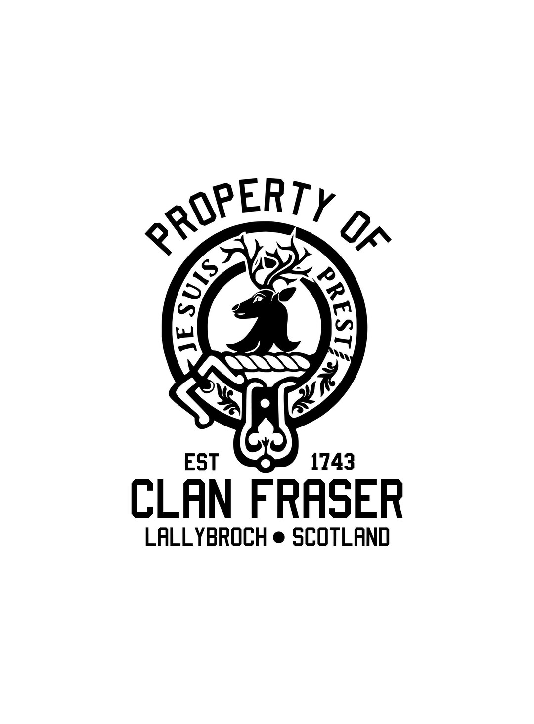 Property of Je Suis Prest, Est 1743, Clan Fraser, Lallybroch Scotland ...