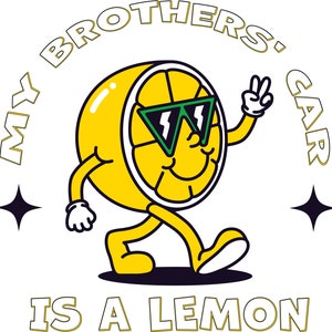 My Brothers Car is a Lemon, Funny Lemon Illustration, Cricut Design Cut ...