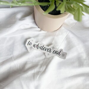 To Whatever End Sticker - Etsy