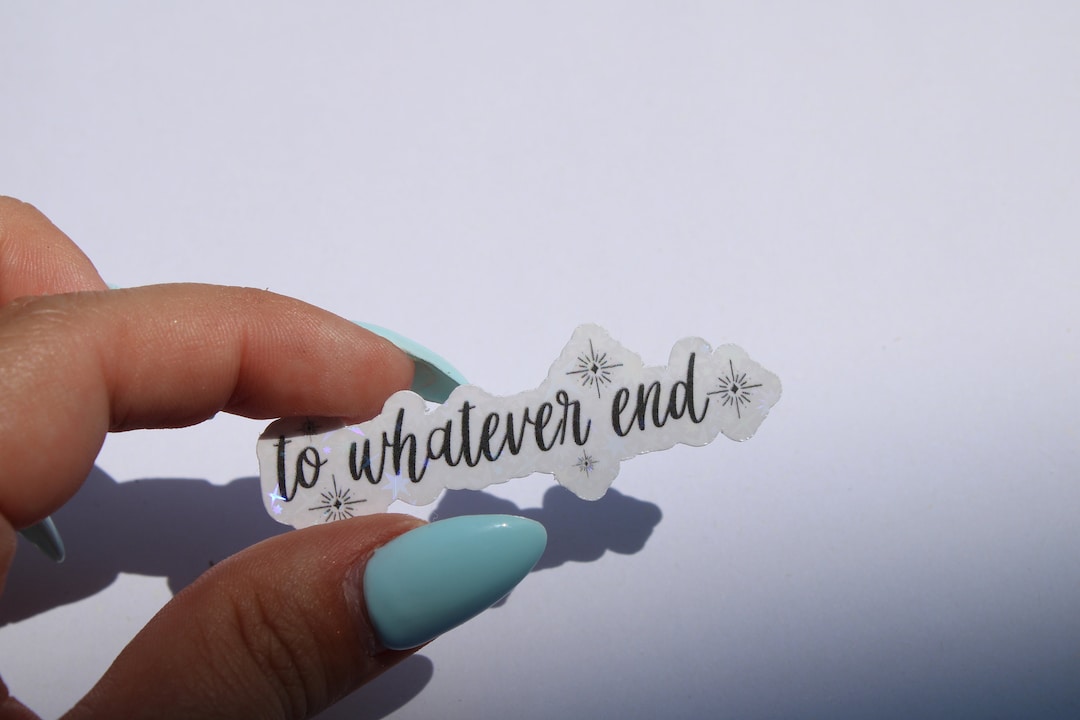 To Whatever End Sticker - Etsy
