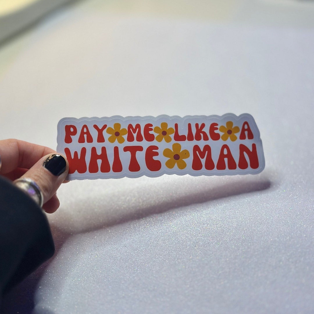 Pay Me Like a White Man Sticker - Etsy