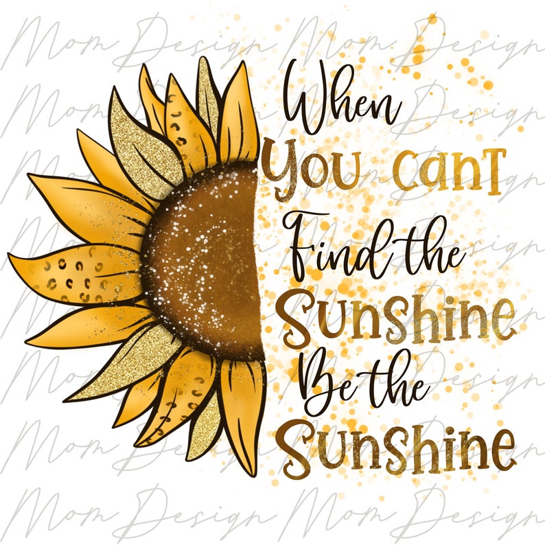 When You Can't Find the Sunshine Be the Sunshine Design PNG, Leopard ...