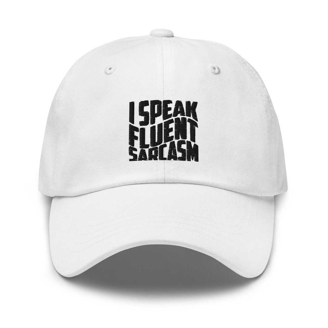 I Speak Fluent Sarcasm Funny Silly Quote Shirt Gift Idea Dad Hat ...