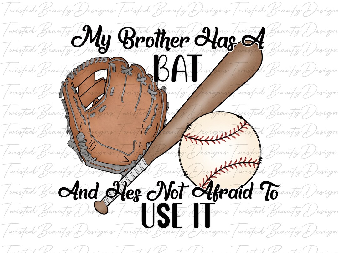 My Brother Has a Bat (basball) PNG - Etsy