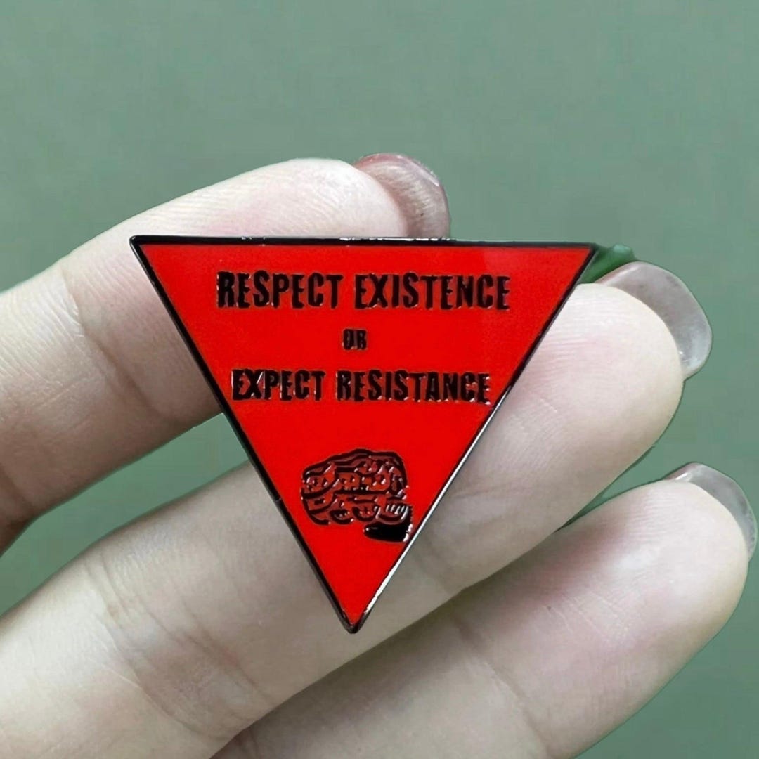 Upside-down Red Triangle Pin - "respect Existence or Expect Resistance ...