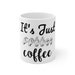 It's Just Coffee in ASL Ceramic Mug 11oz - Etsy