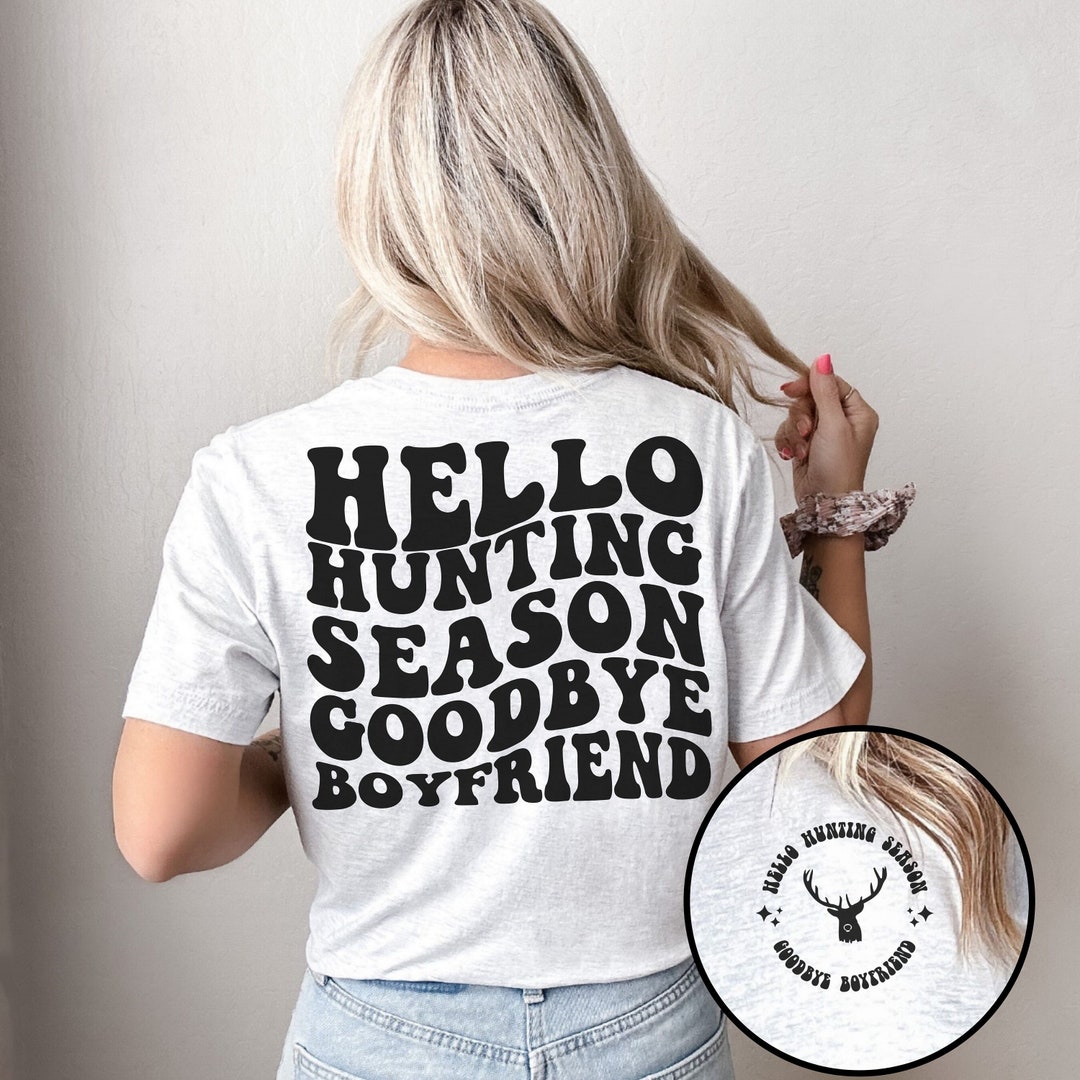 Women's Humorous Shirt hello Hunting Season, Goodbye Boyfriend Print ...
