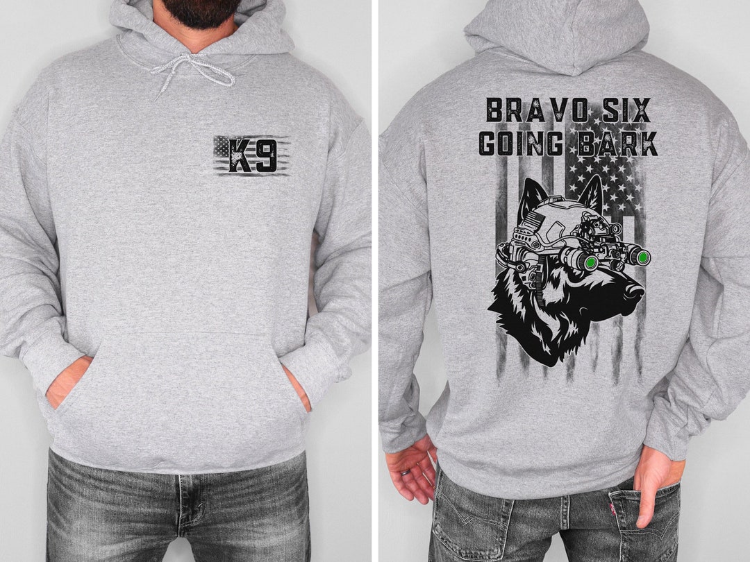 Bravo Six Going BARK Sweatshirt, Military Hoodie, LEO Sweatshirt ...