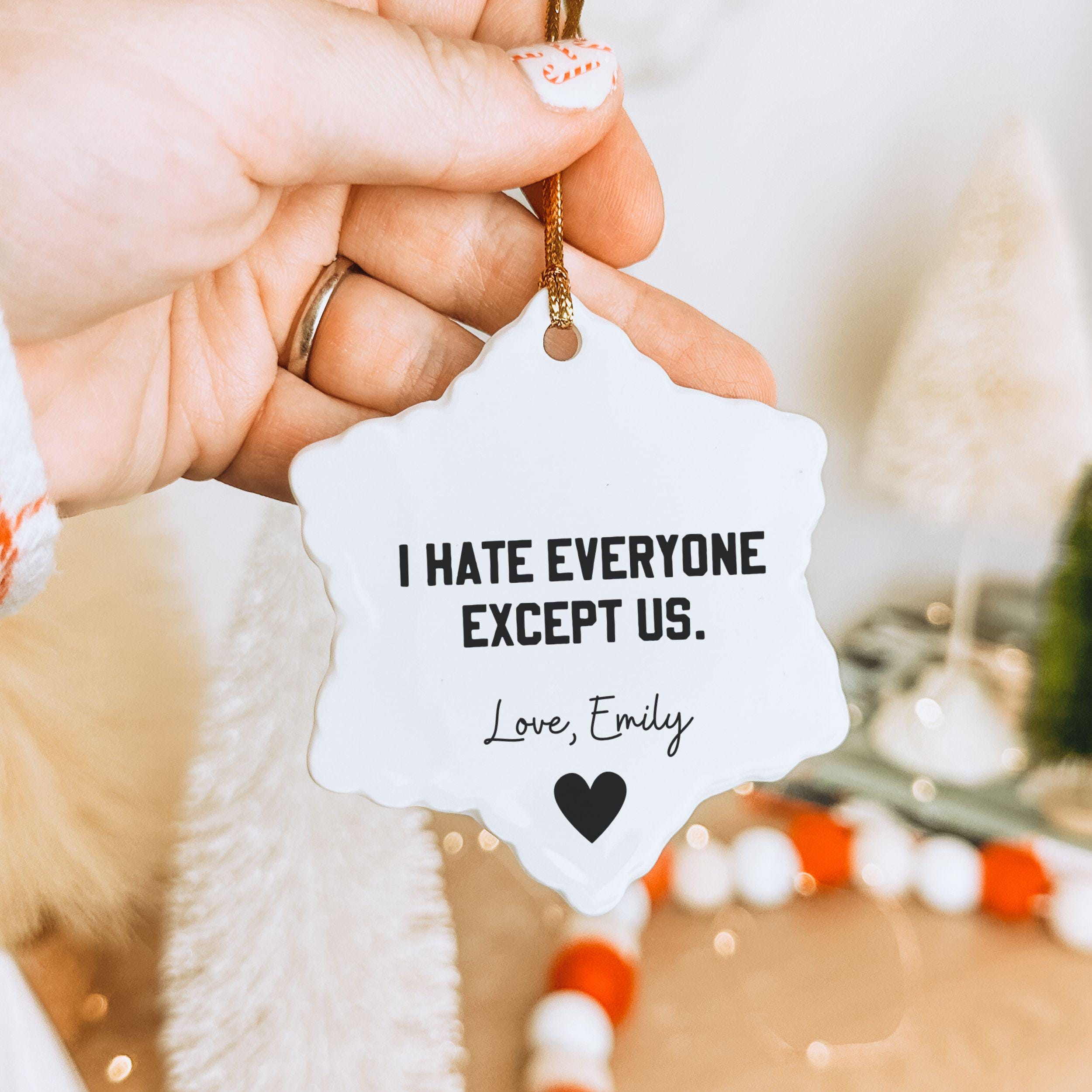 I Hate Everyone Except Us Funny Ornament for Her, Best Friend Christmas ...