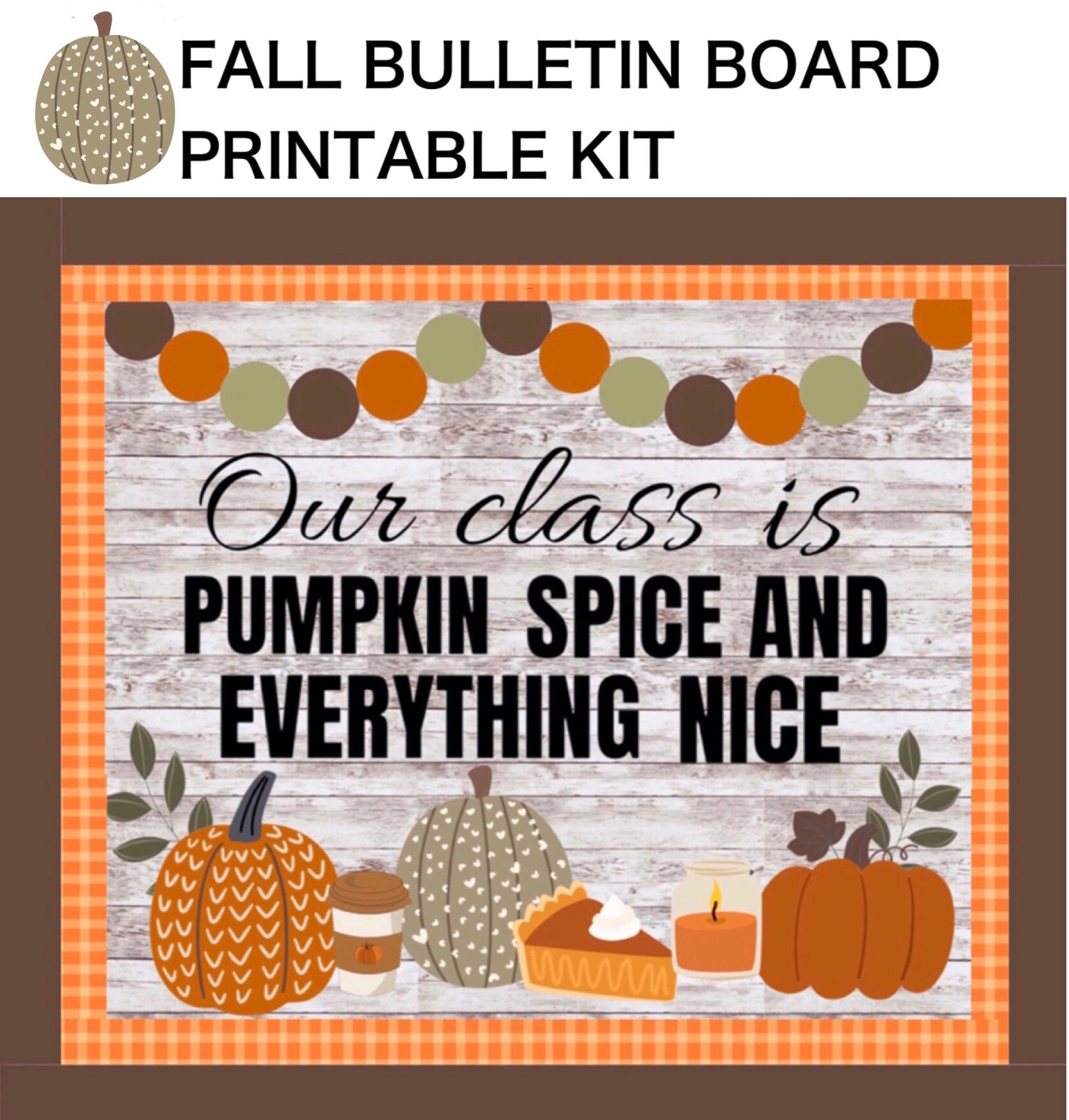 Fall Bulletin Board Kit, Our Class is Pumpkin Spice and Everything Nice ...