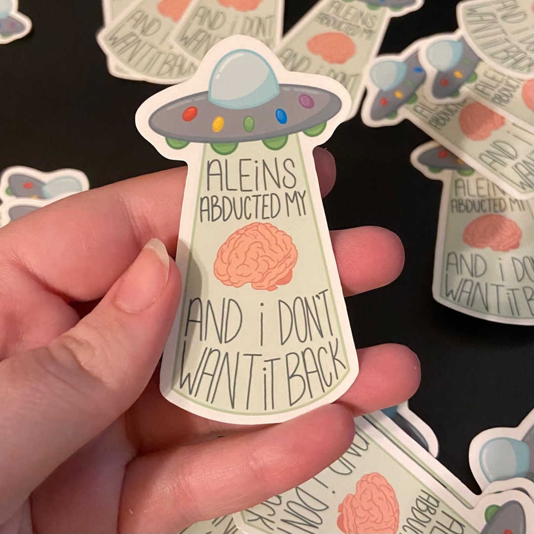 Space Aliens Abducted My Brain Sticker - Etsy