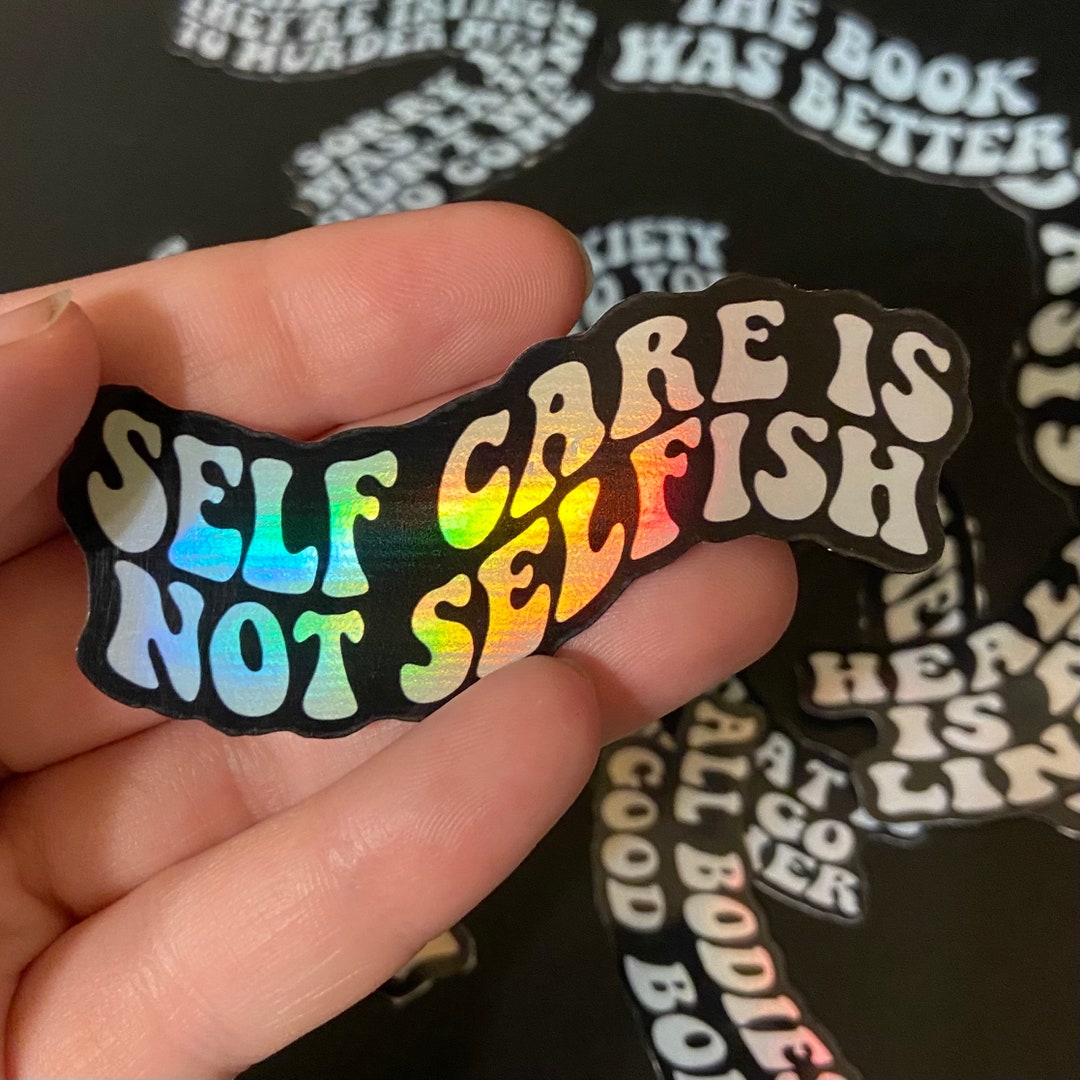 Holographic "self Care is Not Selfish" Sticker | Mental Health Sticker ...