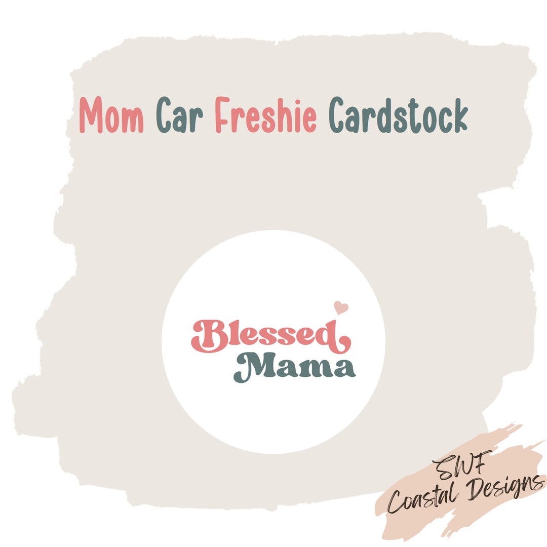 Mom Car Freshie Cardstock | Blessed Mom Cardstock | Mama Car Freshener ...