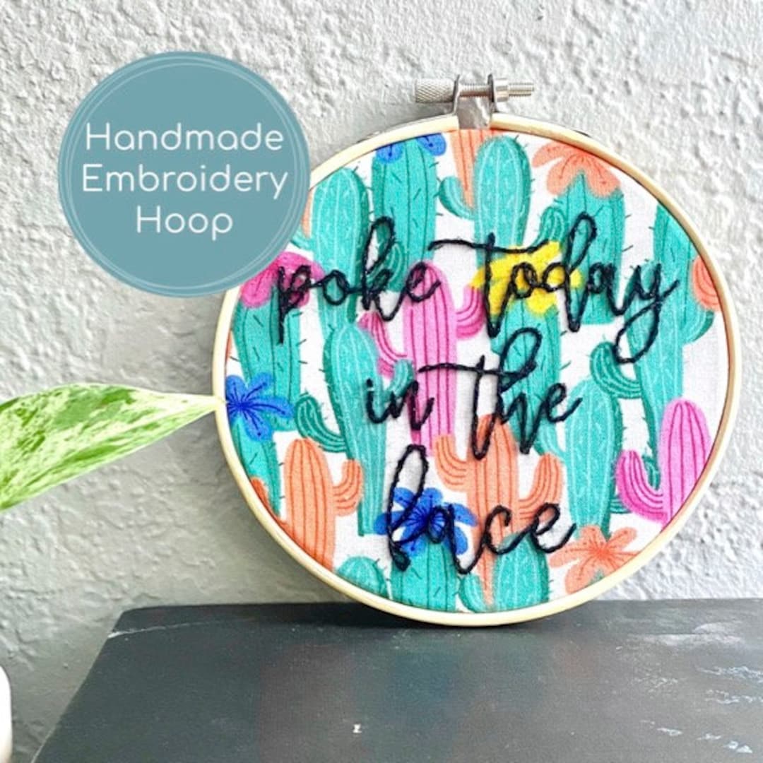 Handmade Embroidery Hoop, Poke Today in the Face, Cactus Puns, PHYSICAL ...