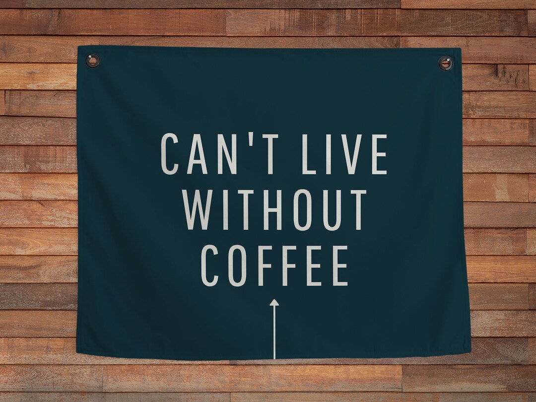 Can't Live Without Coffee Banner | Home Decor | Wall Hanging | Canvas ...