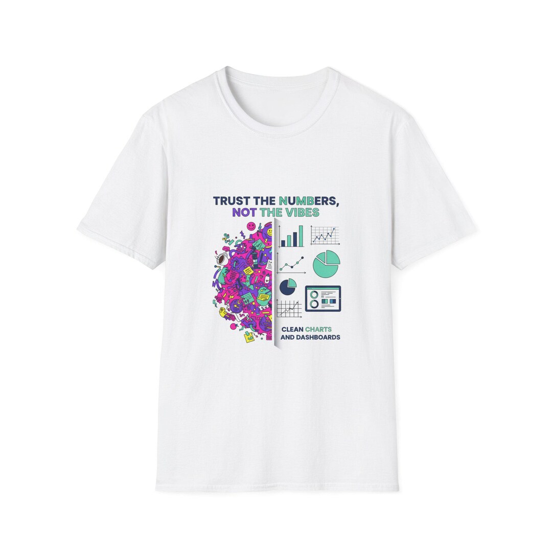 Trust the Numbers Data Visualization T-shirt | Analytics Charts Tee - Etsy
