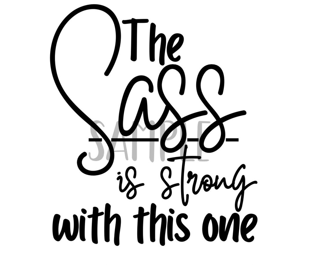 The Sass is Strong Downloadable SVG - Etsy