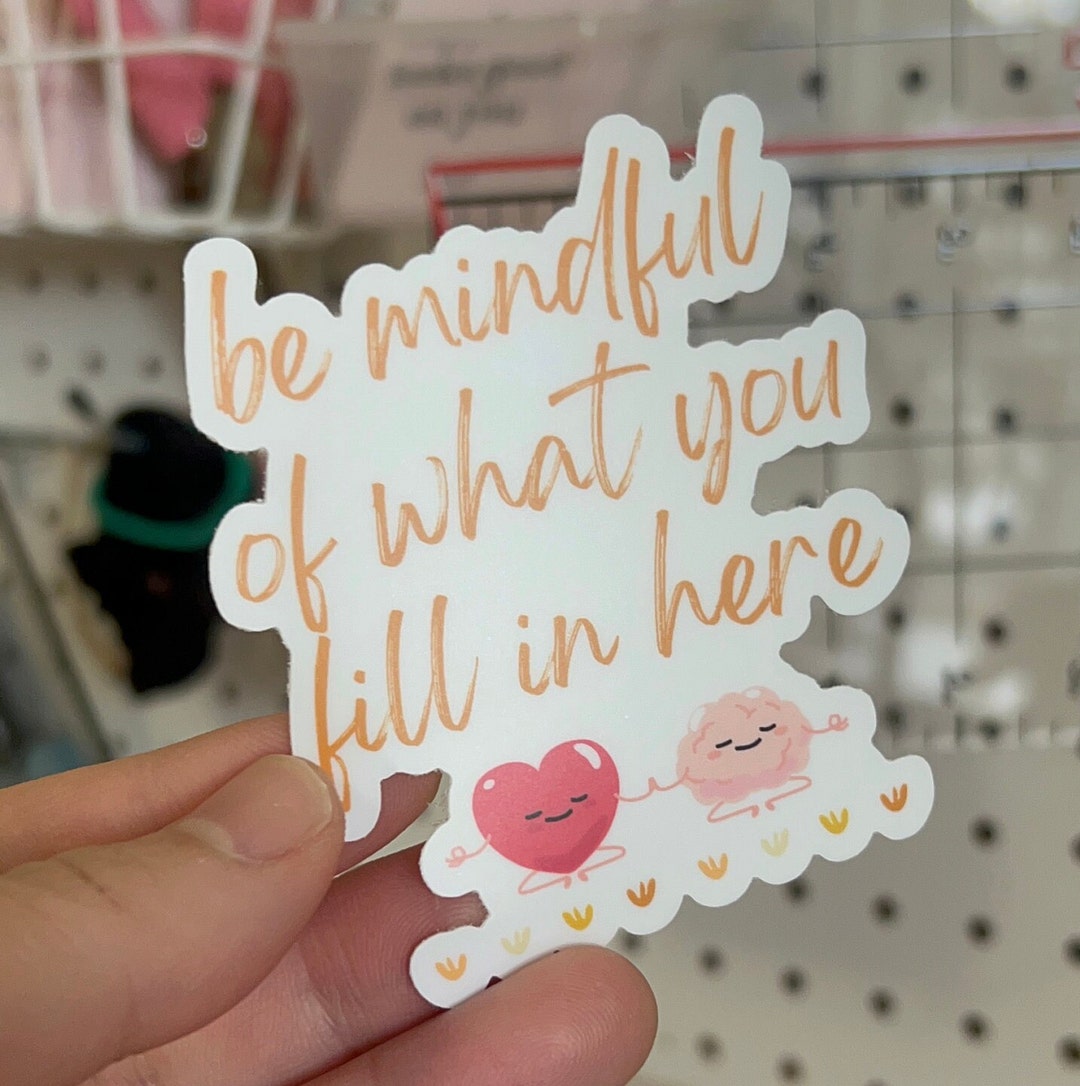 Be Mindful | 3" X 3" Vinyl Die Cut Sticker | Mental Health Stickers ...