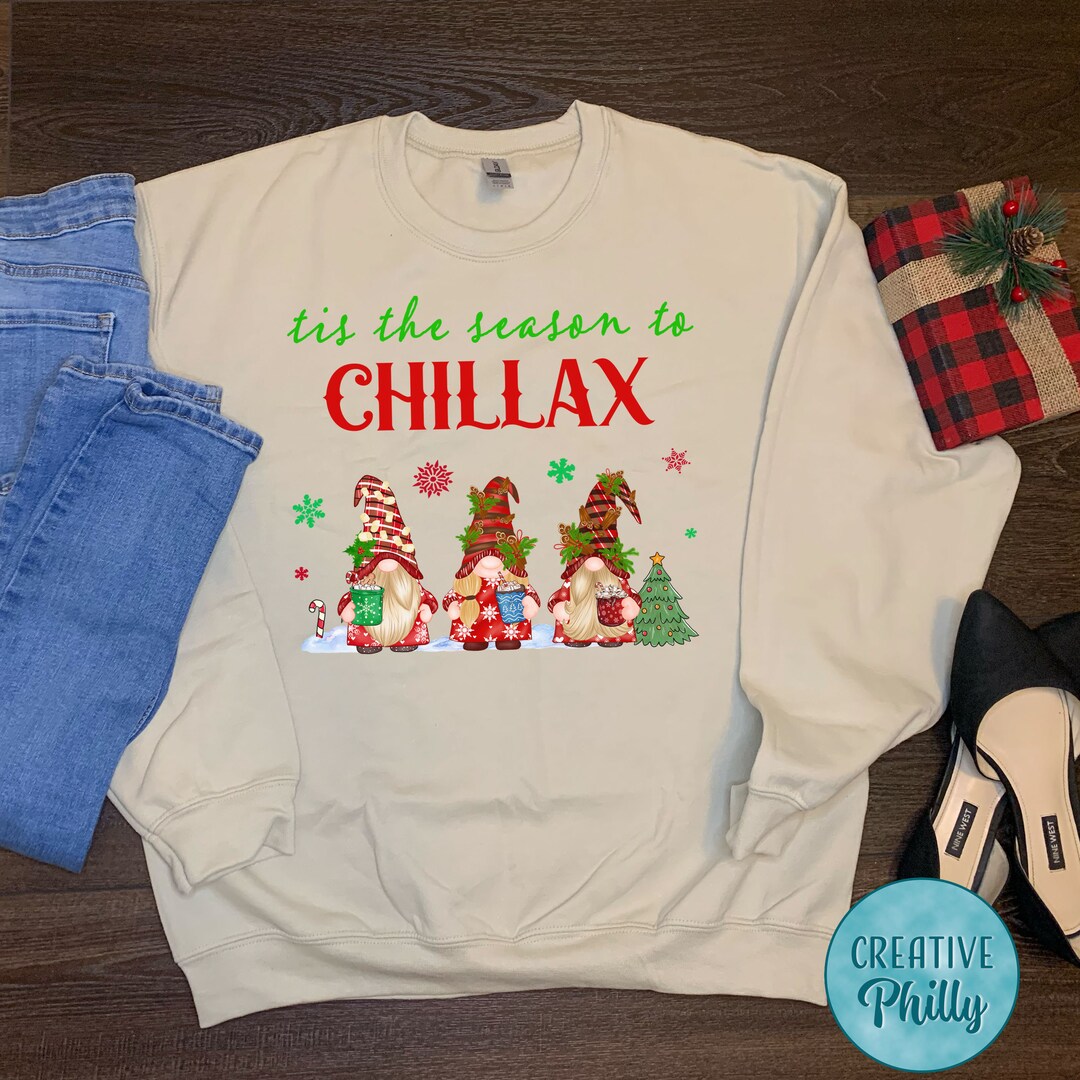CHILLAX Season Sweatshirt Christmas Gnomes Cozy Season Cute Christmas ...