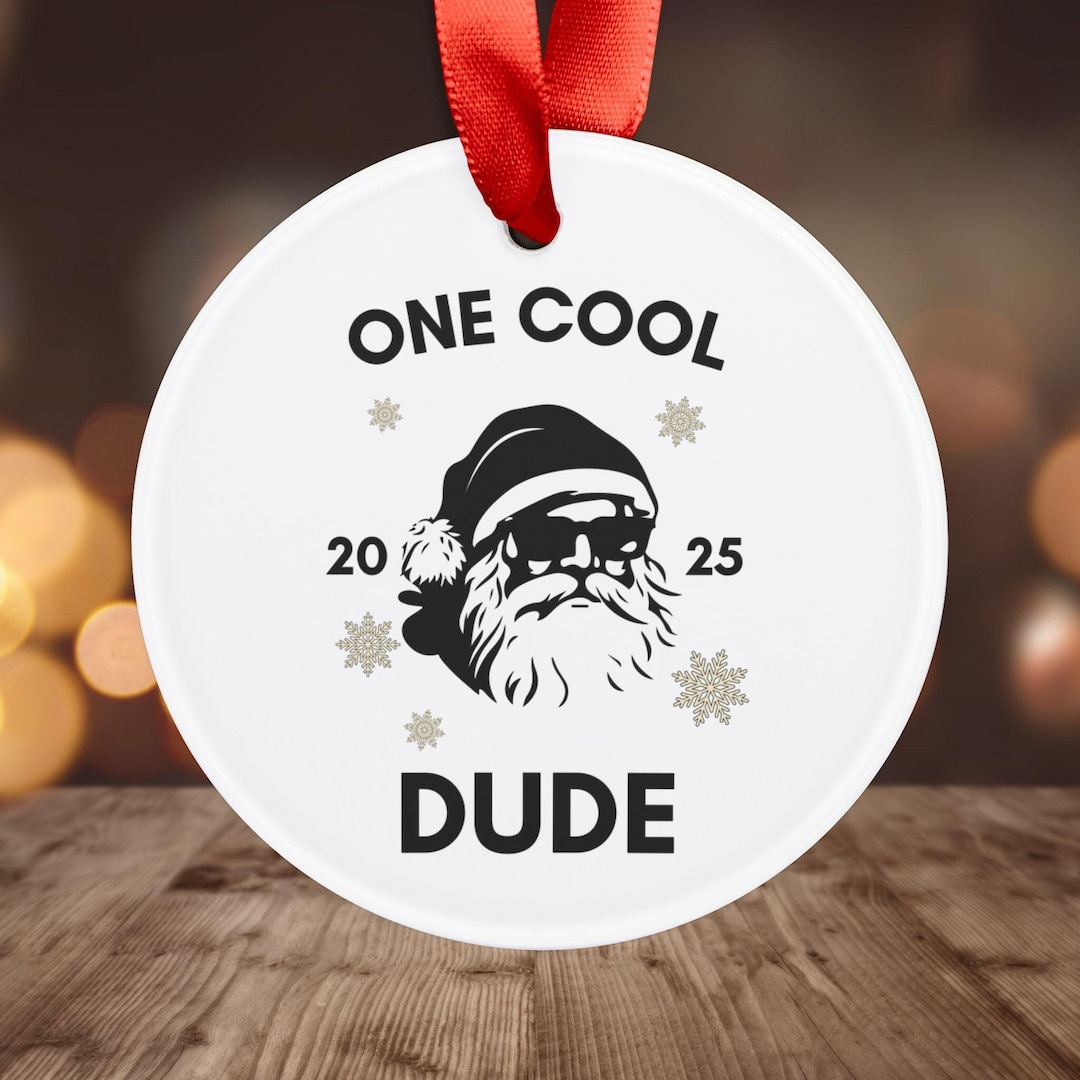 One Cool Dude 2025 Santa Holiday Ornament, Christmas Ornaments, Holiday ...