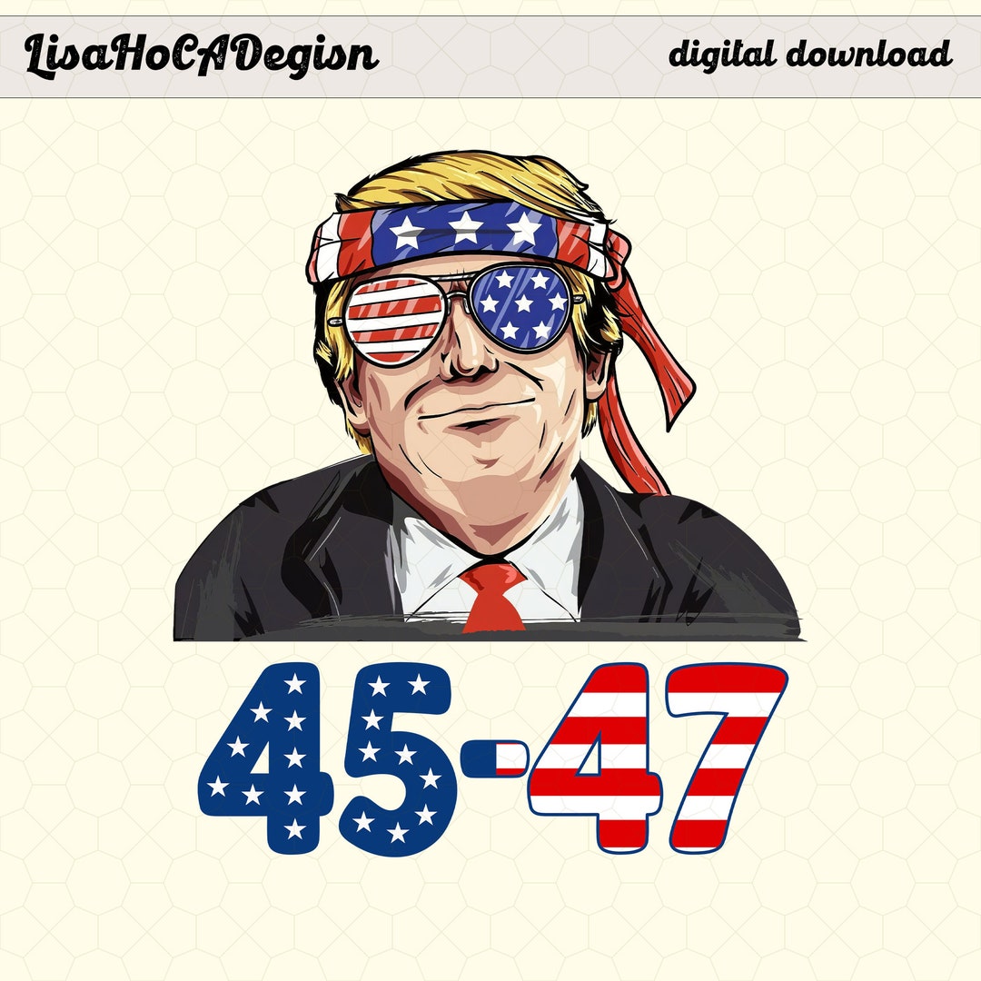 Trump 45 47 PNG, 47 Republican Instant Download Digital File, Proud ...
