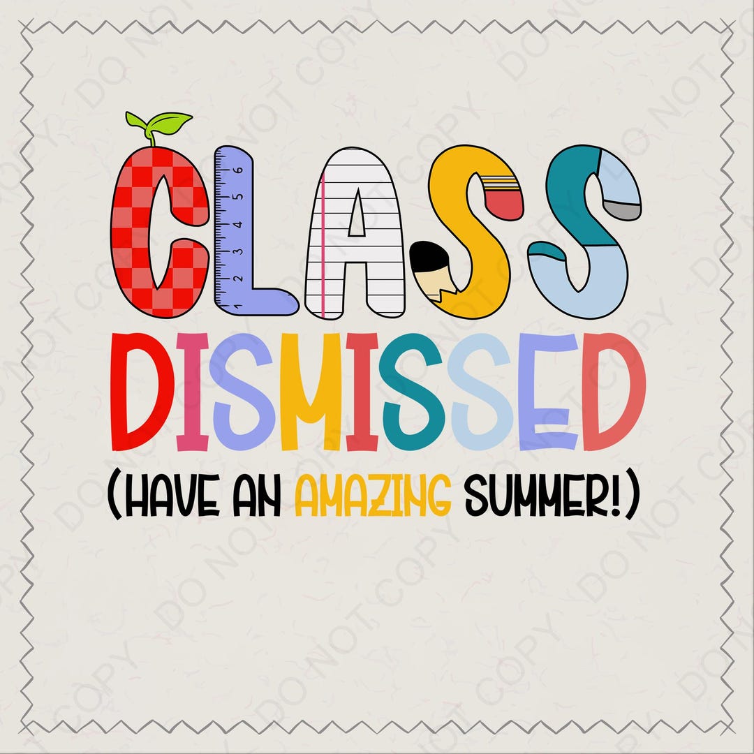 Class Dismissed Last Day of School PNG, Last Day of School Png, Teacher ...