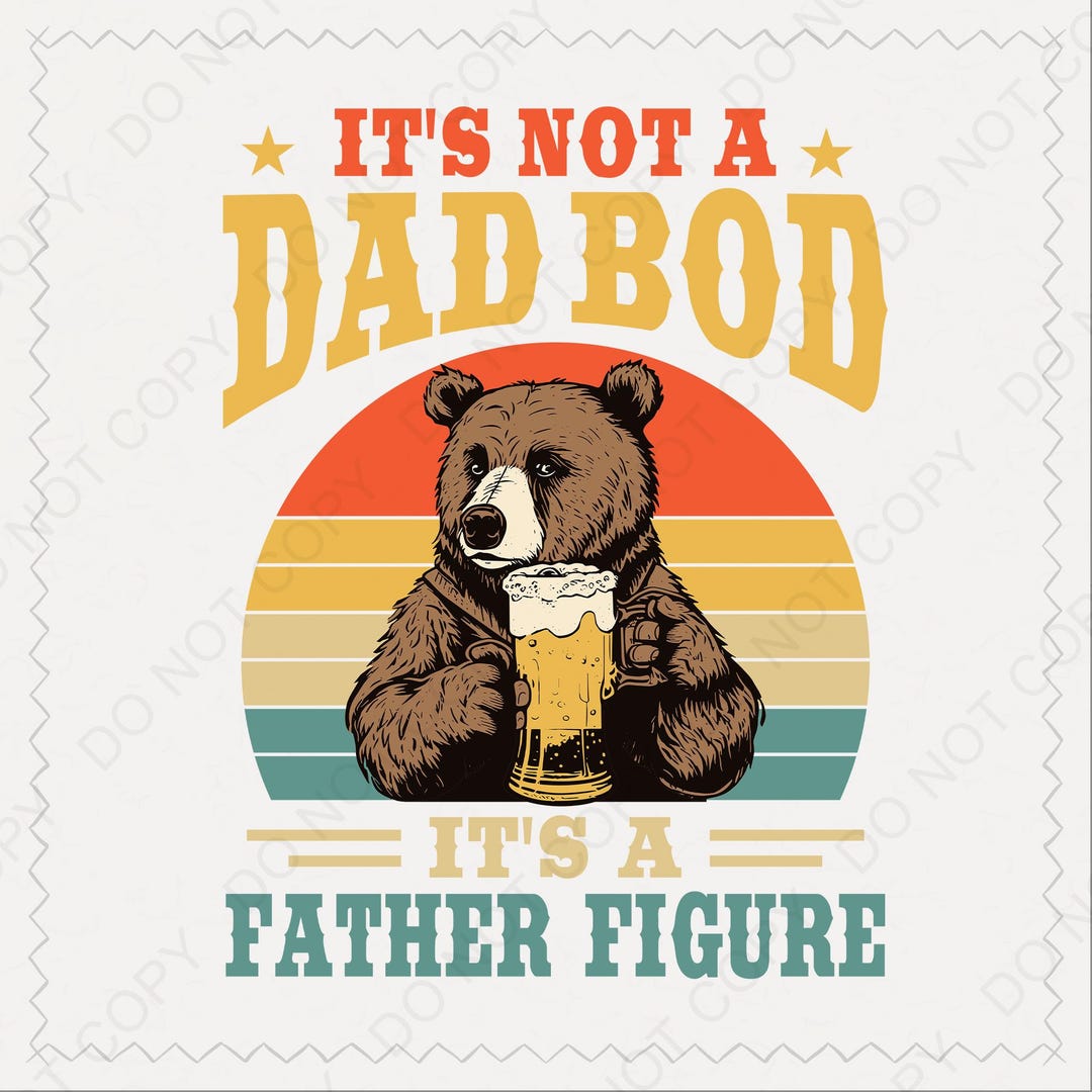 It's Not A Dad Bob It's A Father Figure Fathers Day Png, Funny Dad Bod ...