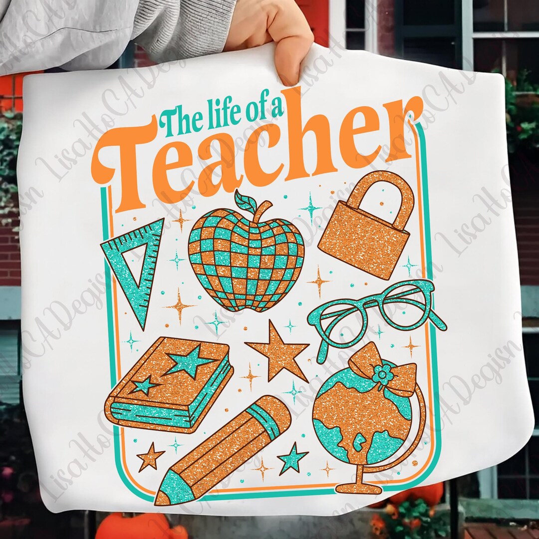 The Life of A Teacher Glitter PNG, Funny Teacher Life Digital Download ...