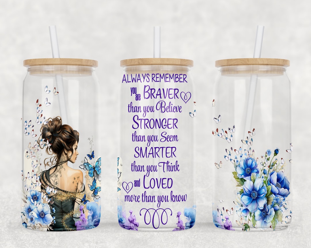 Gift for Her, Always Remember You Are Braver 16oz Libbey Glass Can ...