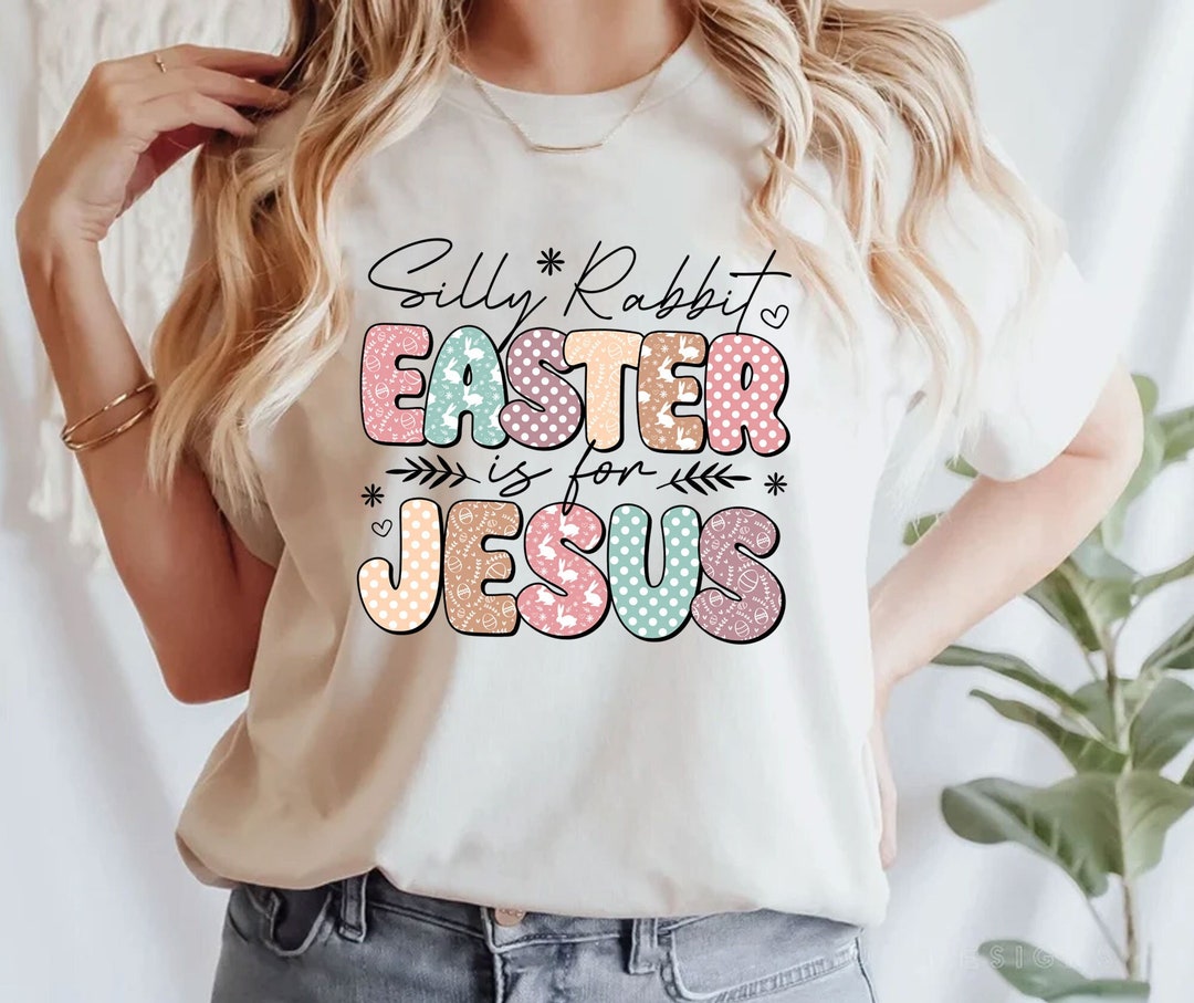 Silly Rabbit Easter is for Jesus Shirt, Easter Family Shirt, Christian ...
