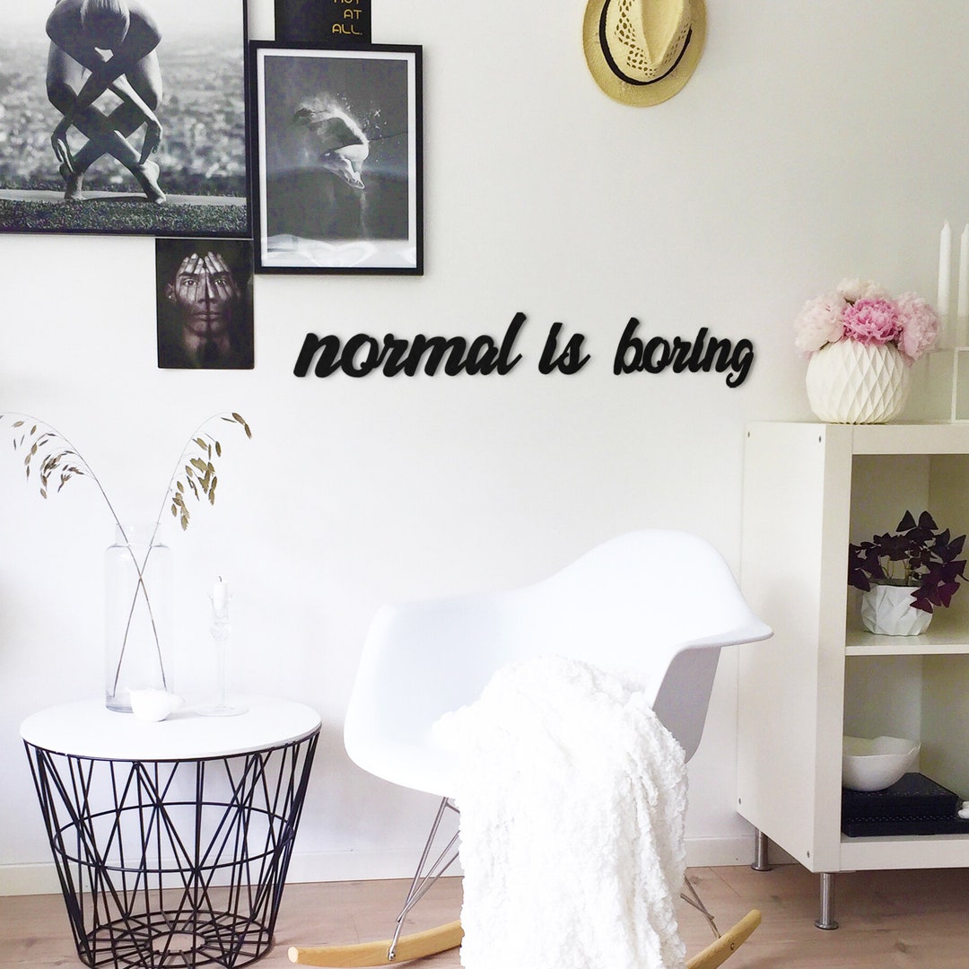 Normal is Boring Metal Wall Decor, Metal Indoor or Outdoor Words, Metal ...
