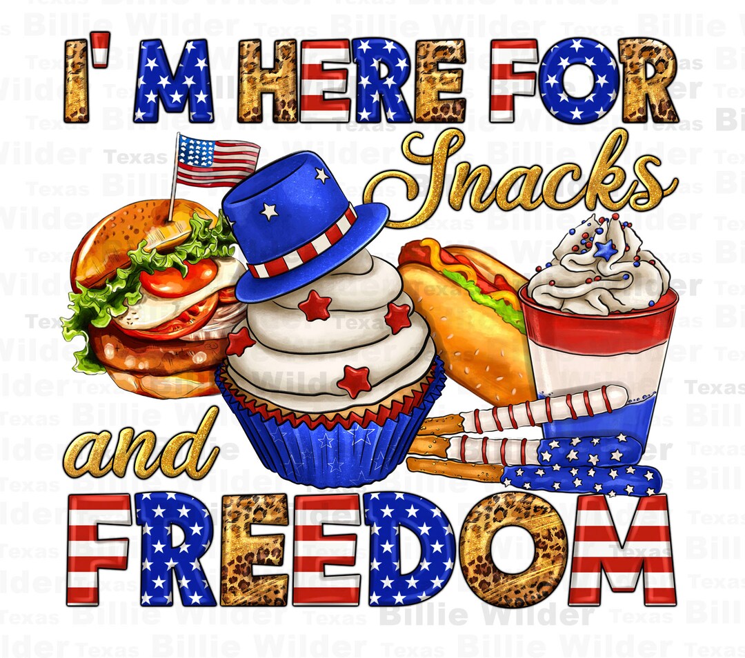 I'm Here for Snacks and Freedom Png Sublimation Design Download, 4th of ...